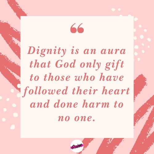 50 Best All Time Favorite Dignity Quotes: Make Your Life Worth Living