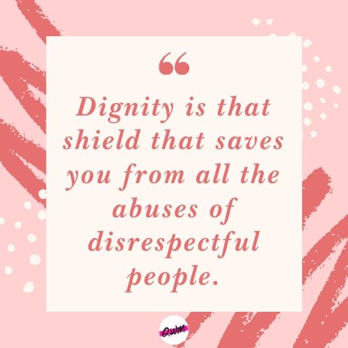 50 Best All Time Favorite Dignity Quotes: Make Your Life Worth Living