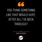 30+ Best Ken Kaneki Quotes from Tokyo Ghoul