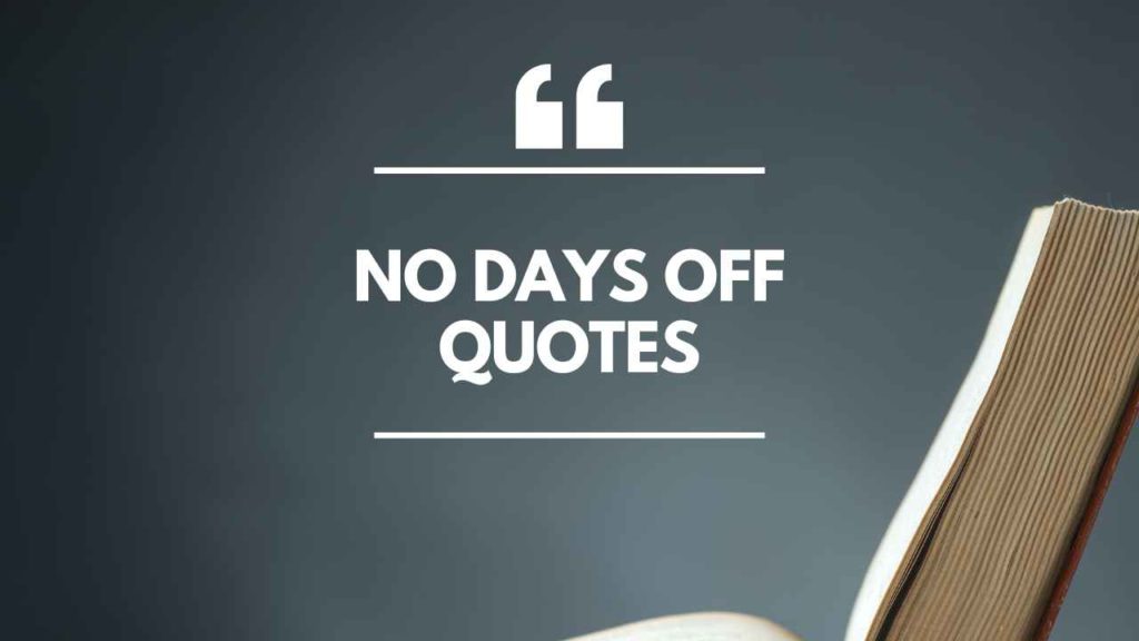 Inspirational No Days Off Quotes Worth Reading